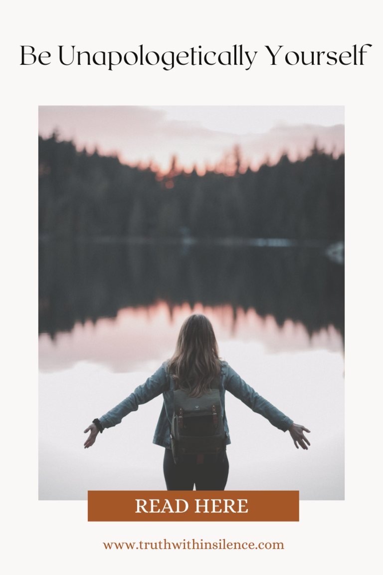 Be Unapologetically Yourself - Truth Within Silence